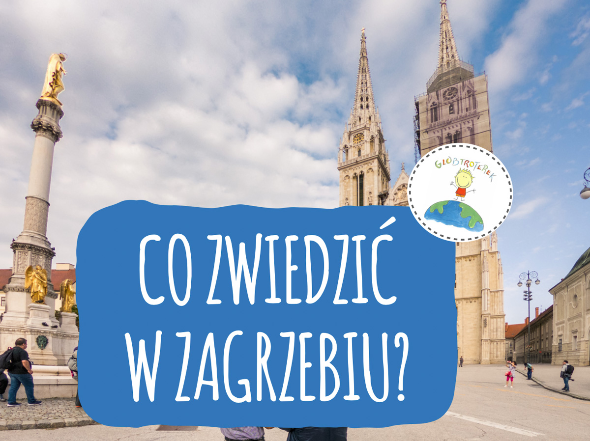 Zagrzeb - atrakcje, zabytki i zwiedzanie stolicy Chorwacji